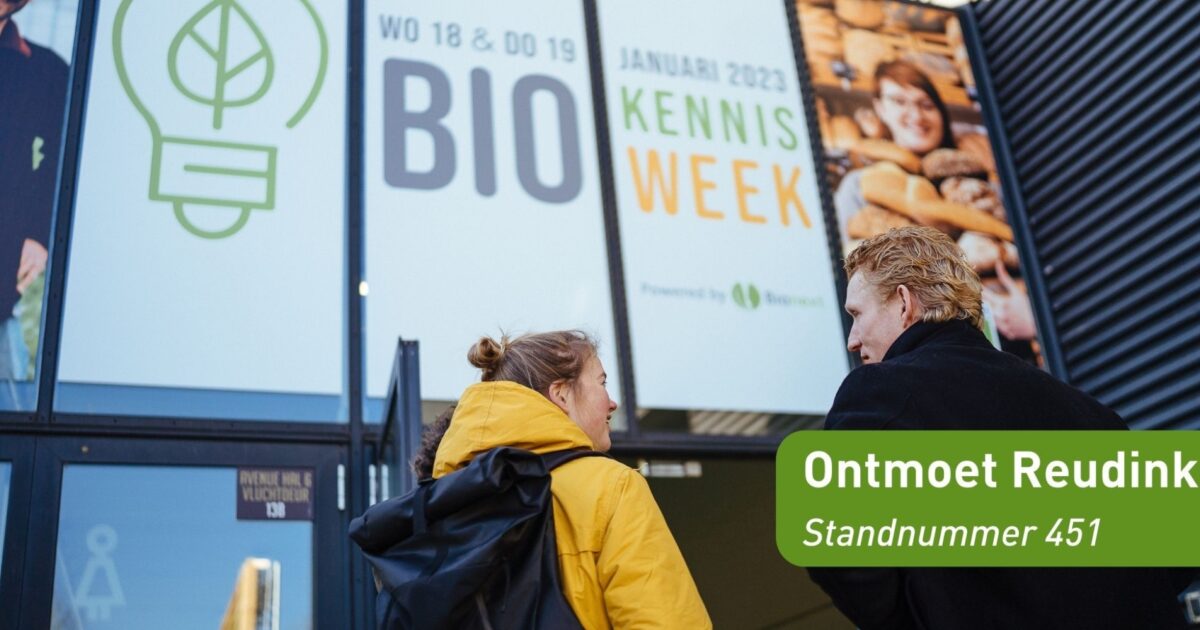 Reudink - Ontmoet Reudink tijdens de Biobeurs in Den Bosch!